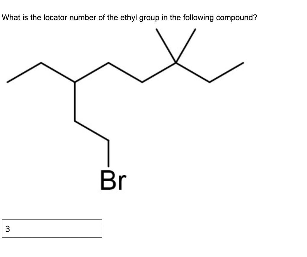 Solved What is the locator number of the ethyl group in the | Chegg.com