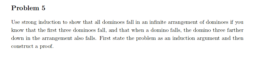 Solved Problem 5 Use strong induction to show that all | Chegg.com