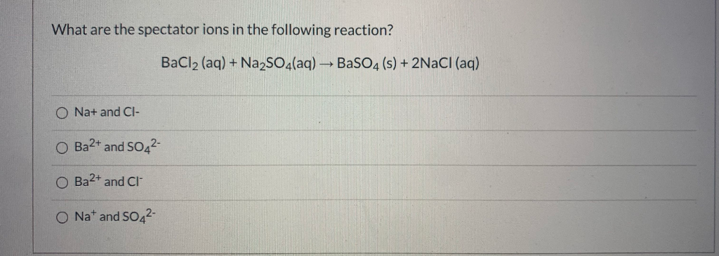 Solved What are the spectator ions in the following | Chegg.com