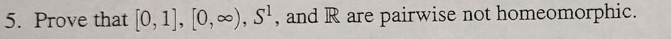 Solved 5. Prove that [0,1],[0,∞),S1, and R are pairwise not | Chegg.com