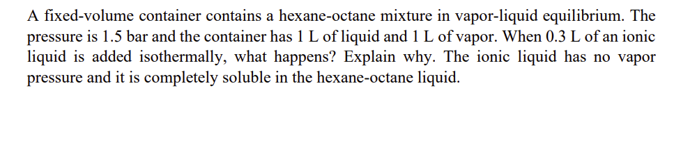 Solved A fixed-volume container contains a hexane-octane | Chegg.com