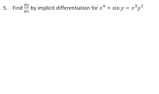 Solved Find dy/dx by implicit differentiation for x^4 + sin | Chegg.com