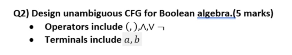 Solved Q2) Design unambiguous CFG for Boolean algebra.(5 | Chegg.com