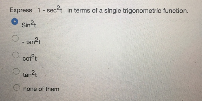 Solved Express 1 sect in terms of a single trigonometric | Chegg.com