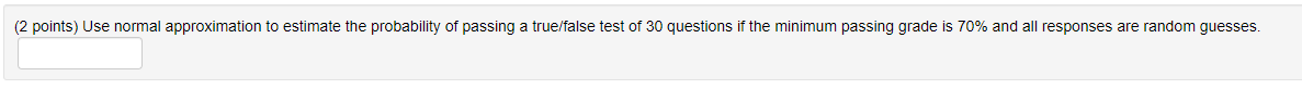 Solved (2 points) Use normal approximation to estimate the | Chegg.com