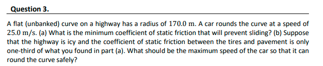 Solved Question 3. A flat (unbanked) curve on a highway has | Chegg.com