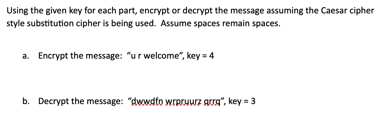 Solved Using the given key for each part, encrypt or decrypt | Chegg.com