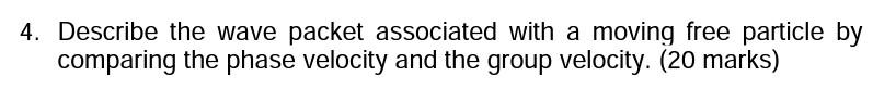 Solved 4. Describe the wave packet associated with a moving | Chegg.com