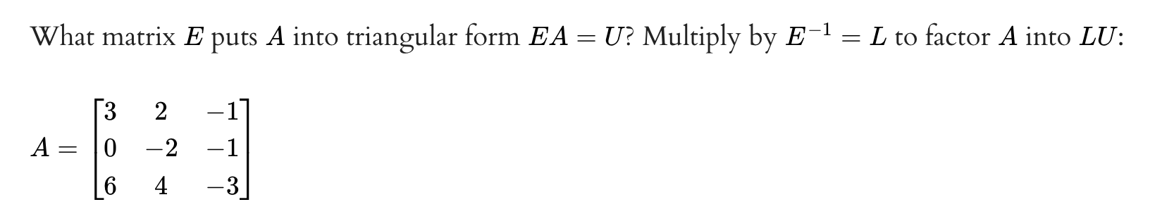 Solved What matrix E puts A into triangular form EA = U? | Chegg.com