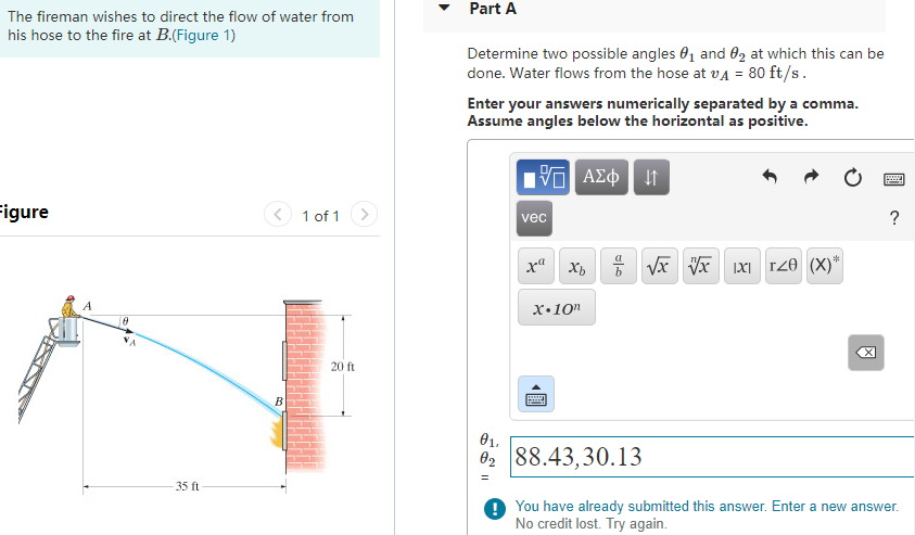 Solved PartA The fireman wishes to direct the flow of water | Chegg.com