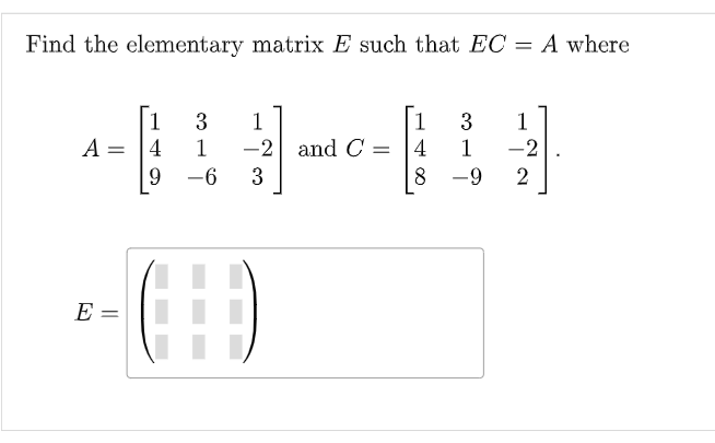 Solved Find the elementary matrix E such that EC=A where | Chegg.com