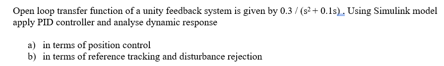 Solved Open loop transfer function of a unity feedback | Chegg.com