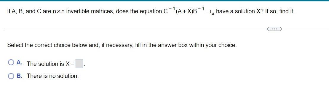 Solved If A, B, and C are nxn invertible matrices, does the | Chegg.com