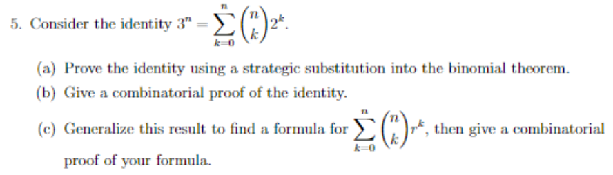 Solved Consider the identity 3n=∑k=0n(nk)2k. (a) Prove the | Chegg.com
