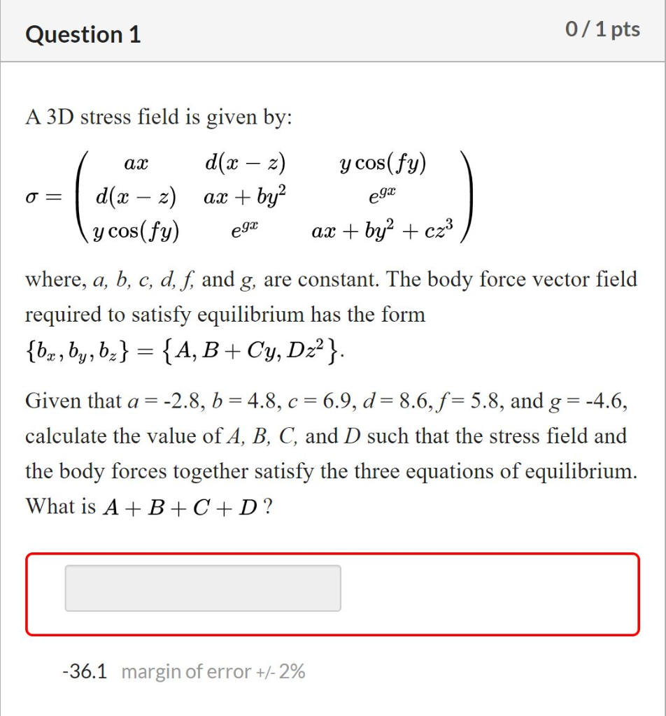 Solved Question 1 0/1 pts A 3D stress field is given by: ax | Chegg.com