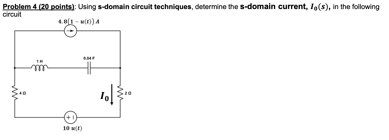 Solved Problem 4 (20 points): Using s-domain circuit | Chegg.com