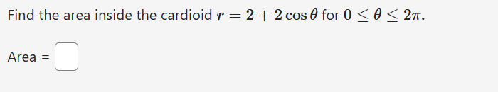 Solved Find the area inside the cardioid r=2+2cosθ for | Chegg.com