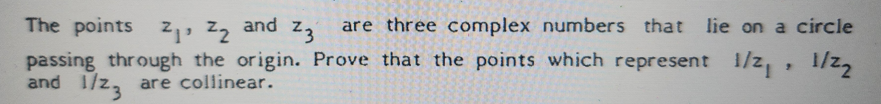 Solved The points z1,z2 ﻿and z3 ﻿are three complex numbers | Chegg.com