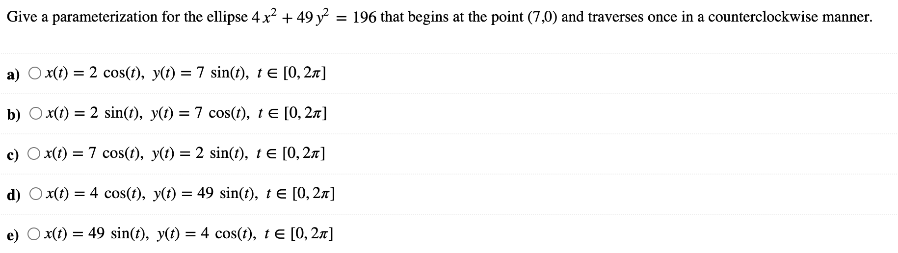 Solved Give a parameterization for the ellipse 4 x² + 49 y2 | Chegg.com