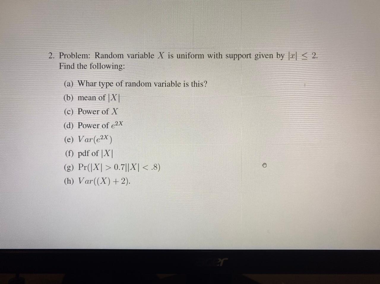 Solved 2. Problem: Random variable X is uniform with support | Chegg.com