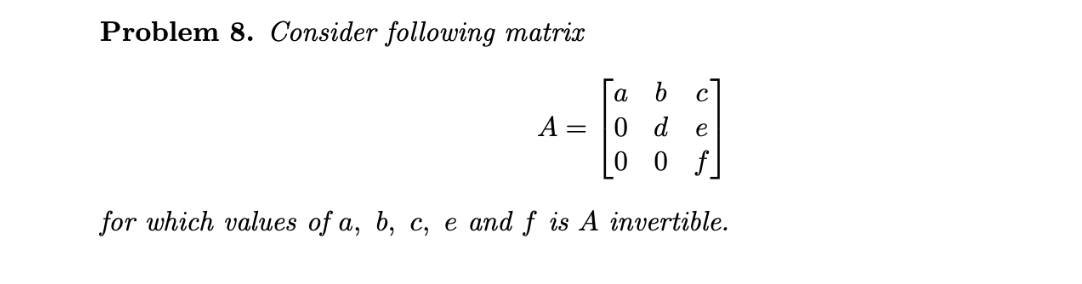 Solved Problem 8. Consider following matrix A=⎣⎡a00bd0cef⎦⎤ | Chegg.com