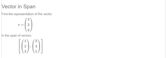 Solved Vector in Span Find the representation of the vector | Chegg.com