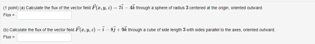 Solved (1 point) (a) Calculate the flux of the vector field | Chegg.com