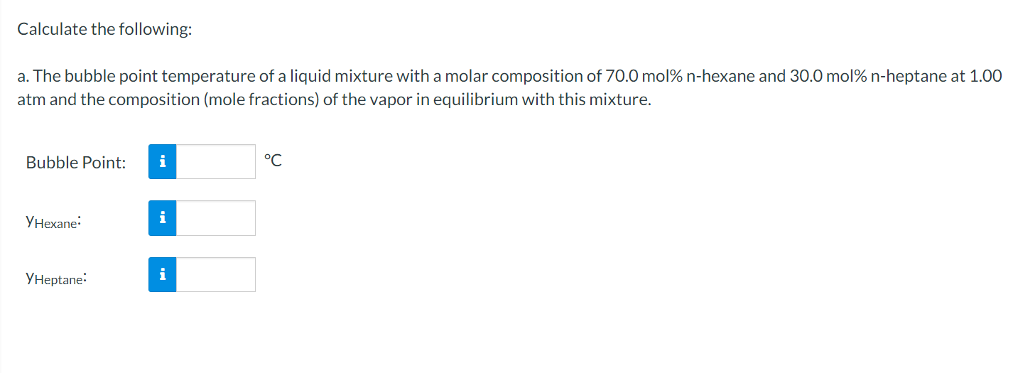 Solved Calculate the following: a. The bubble point | Chegg.com