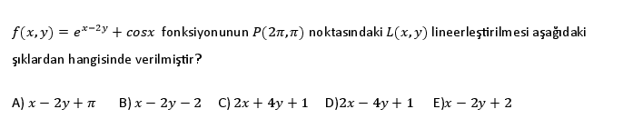 Solved f(x,y)=ex−2y+cosx fonksiyonunun P(2π,π) noktasın daki | Chegg.com