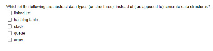 Solved Which of the following are abstract data types (or | Chegg.com