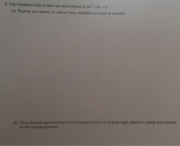 Solved Use Cardano's rule to find one real solution of 9x^3 | Chegg.com