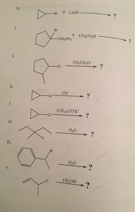 Solved h. +LIOH2 Br +LiOH Br CH2CH3 CH CH2O Cl k. CN- | Chegg.com