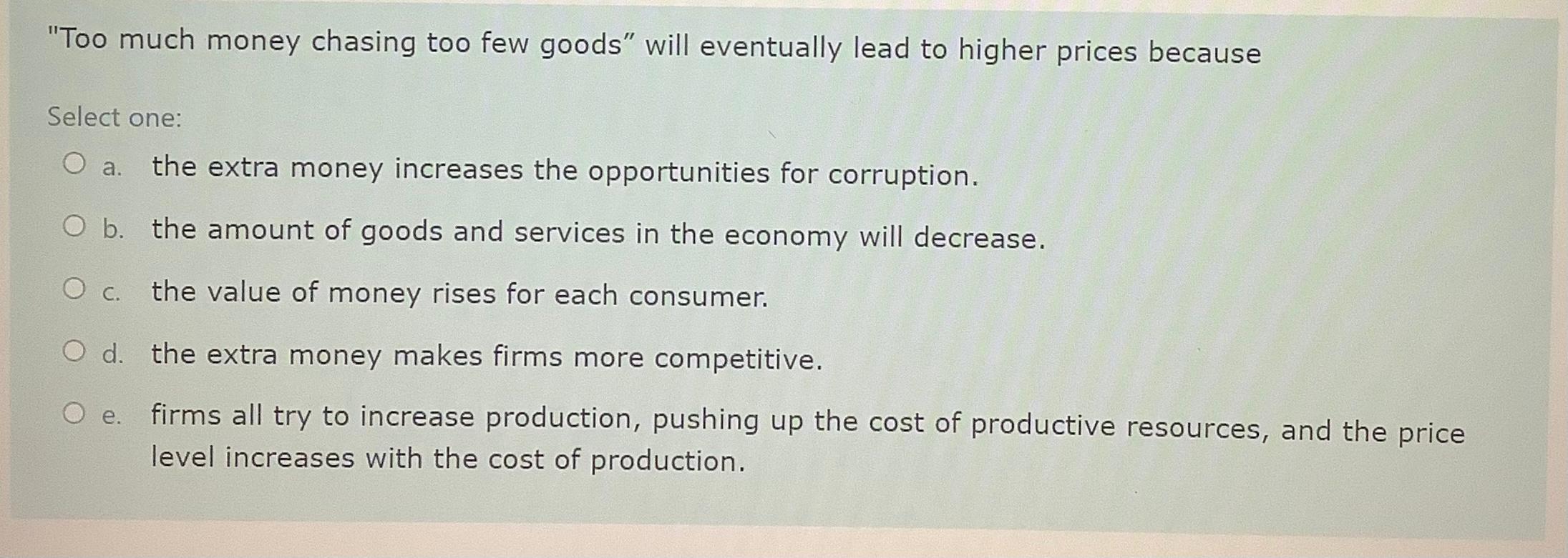 Solved "Too much money chasing too few goods" will | Chegg.com