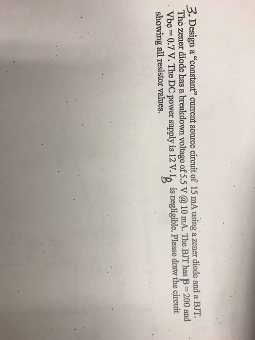 Solved 3. Design a"constant" current source circuit of 15 mA | Chegg.com