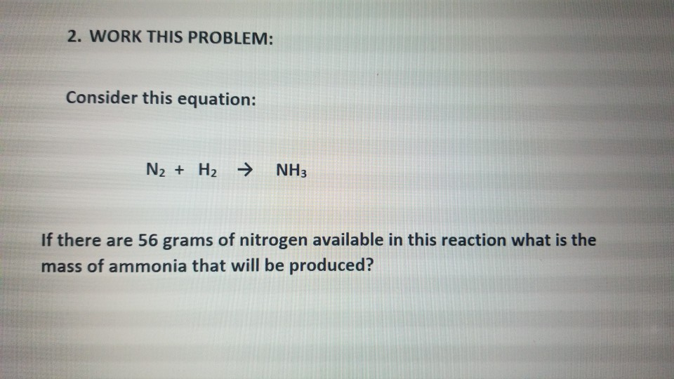 Solved 2. WORK THIS PROBLEM: Consider this equation: N2 + H2 | Chegg.com