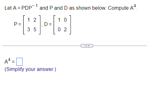 Solved Let A=PDP-1 ﻿and P ﻿and D ﻿as shown below. Compute | Chegg.com