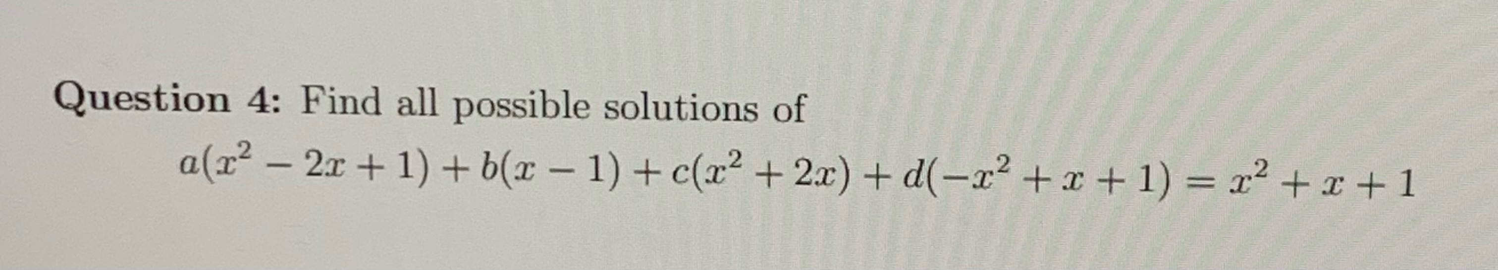 Solved Question 4: Find all possible solutions of | Chegg.com