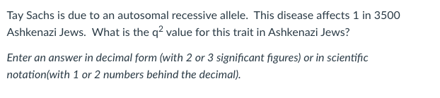 Solved Tay Sachs is due to an autosomal recessive allele. | Chegg.com