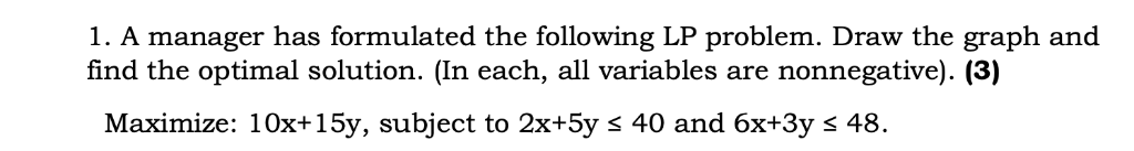 Solved 1. A manager has formulated the following LP problem. | Chegg.com