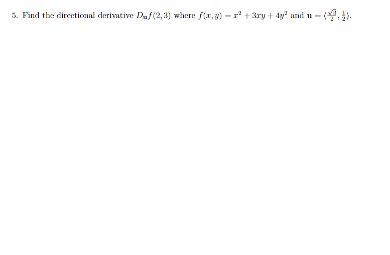Solved 5. Find the directional derivative Duf(2,3) where | Chegg.com