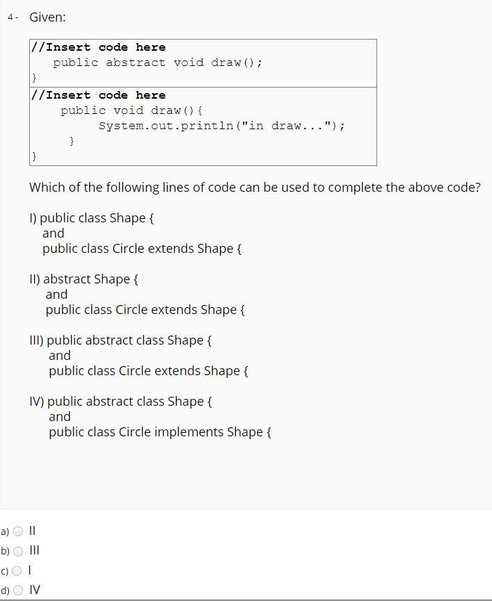 Solved 4- Given: //Insert code here public abstract void | Chegg.com