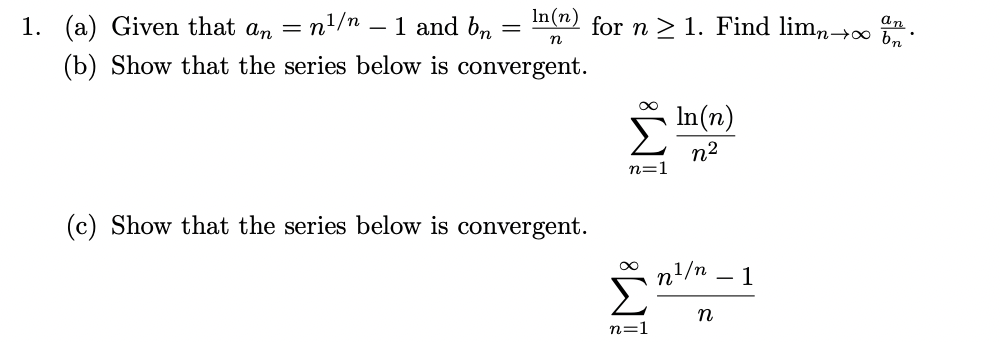 Solved (a) Given that an=n1/n−1 and bn=nln(n) for n≥1. Find | Chegg.com