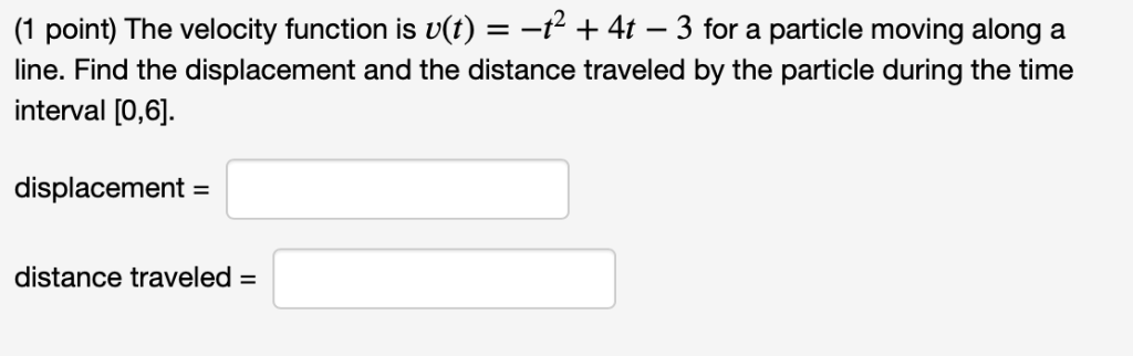 Solved (1 point) The velocity function is v(t)--2 +4t - 3 | Chegg.com