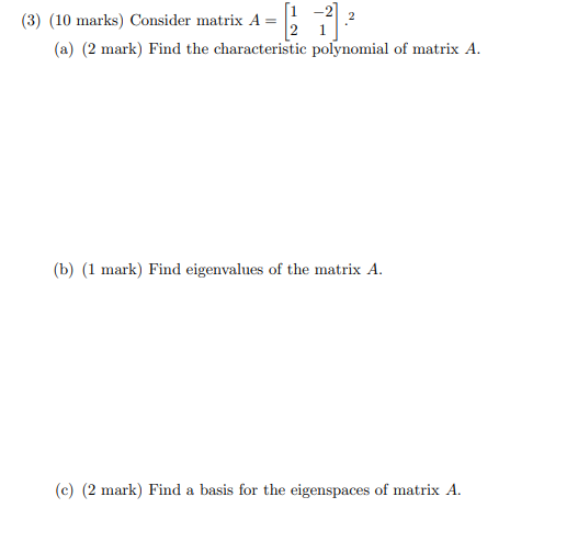 Solved (3) (10 marks) Consider matrix A=[12−21].2 (a) (2 | Chegg.com