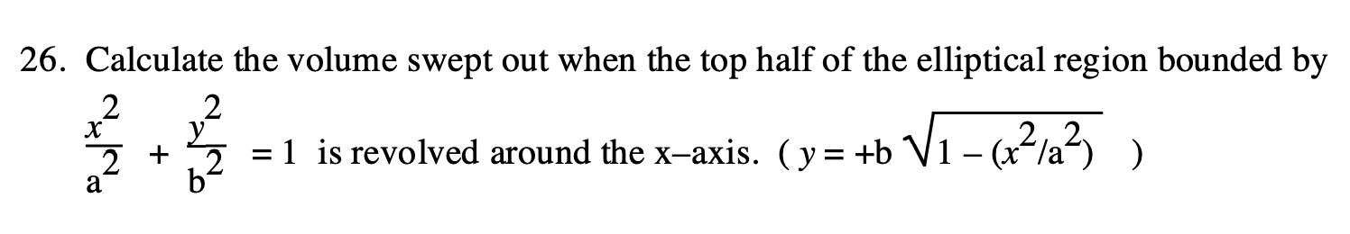 [Solved]: 26. Calculate the volume swept out when the top ha