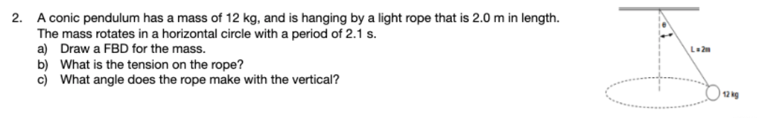 Solved 2. A conic pendulum has a mass of 12 kg, and is | Chegg.com