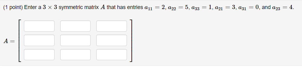 Solved (1 point) Enter a 3×3 symmetric matrix A that has | Chegg.com