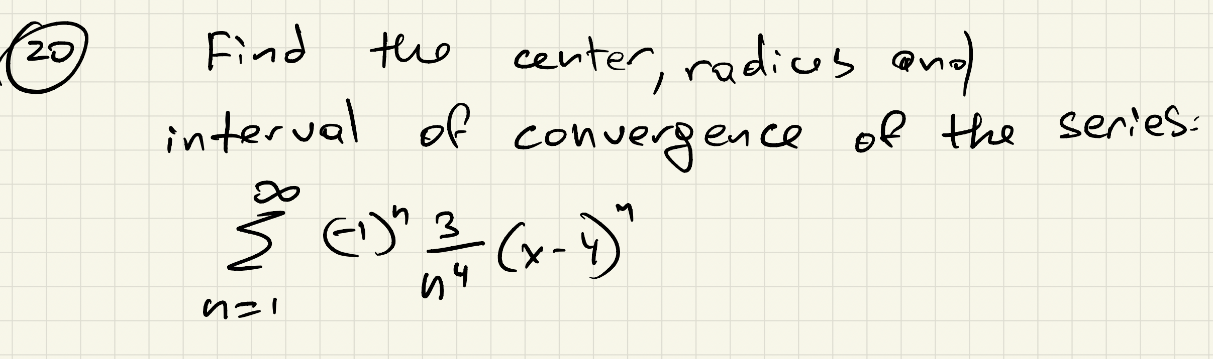 Solved 20 Find : the center, radius and interval of | Chegg.com