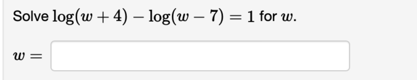 Solved Solve log(w+4)-log(w-7)=1 ﻿for ww= | Chegg.com