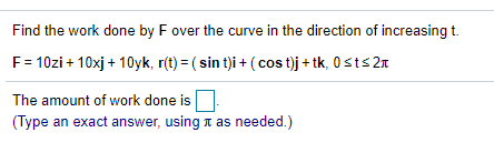 Solved Find the work done by F over the curve in the | Chegg.com